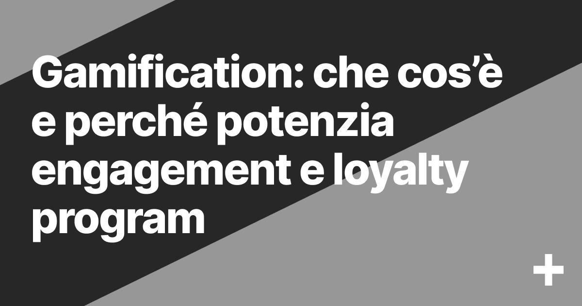 Gamification: che cos’è e perché potenzia engagement e loyalty program
