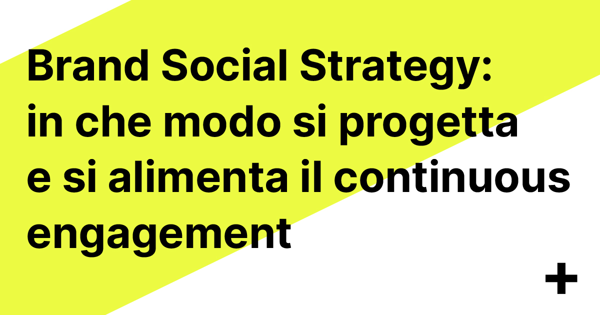 Brand Social Strategy: come potenziare il continuous engagement